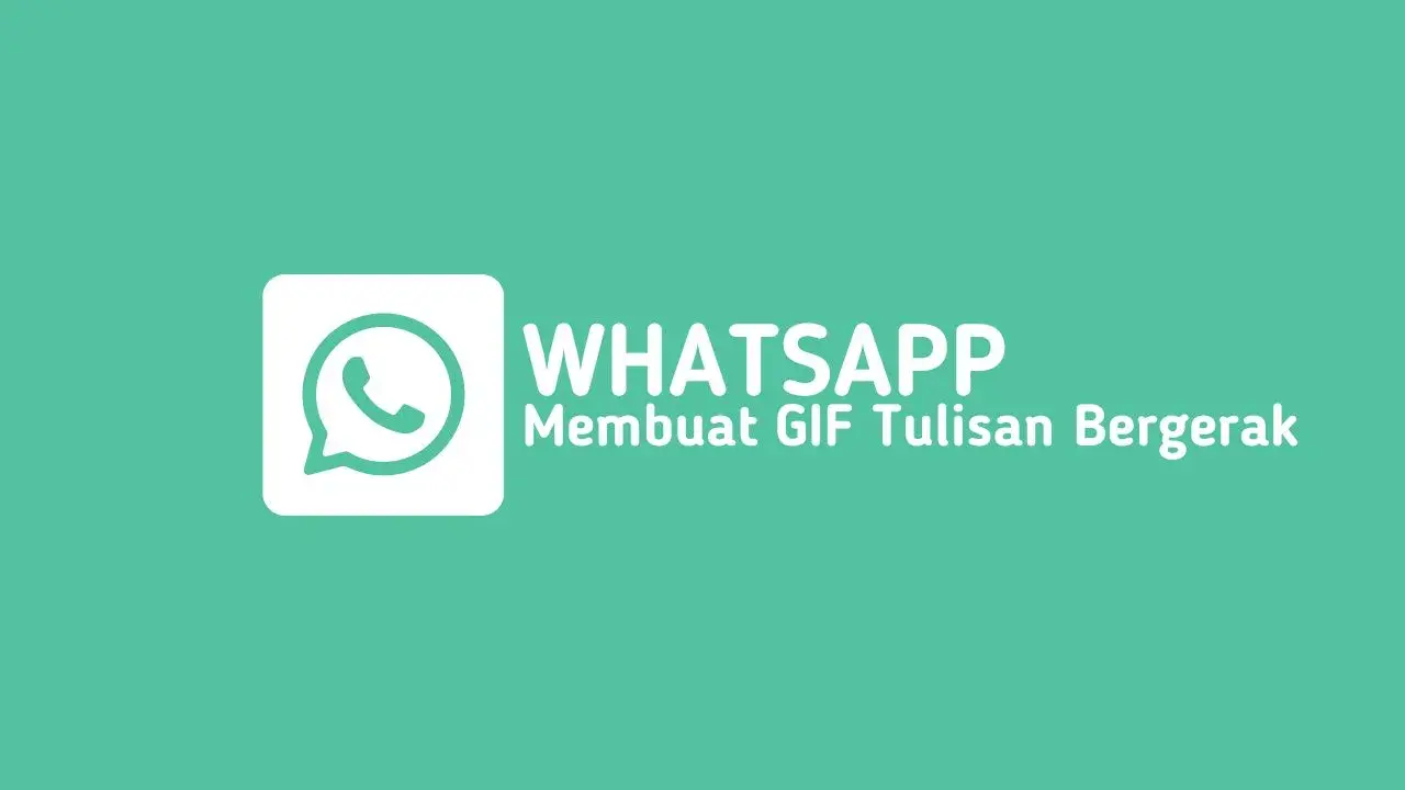 4 Cara Membuat GIF Tulisan Bergerak di Whatsapp: Bikin Chatmu Menarik!