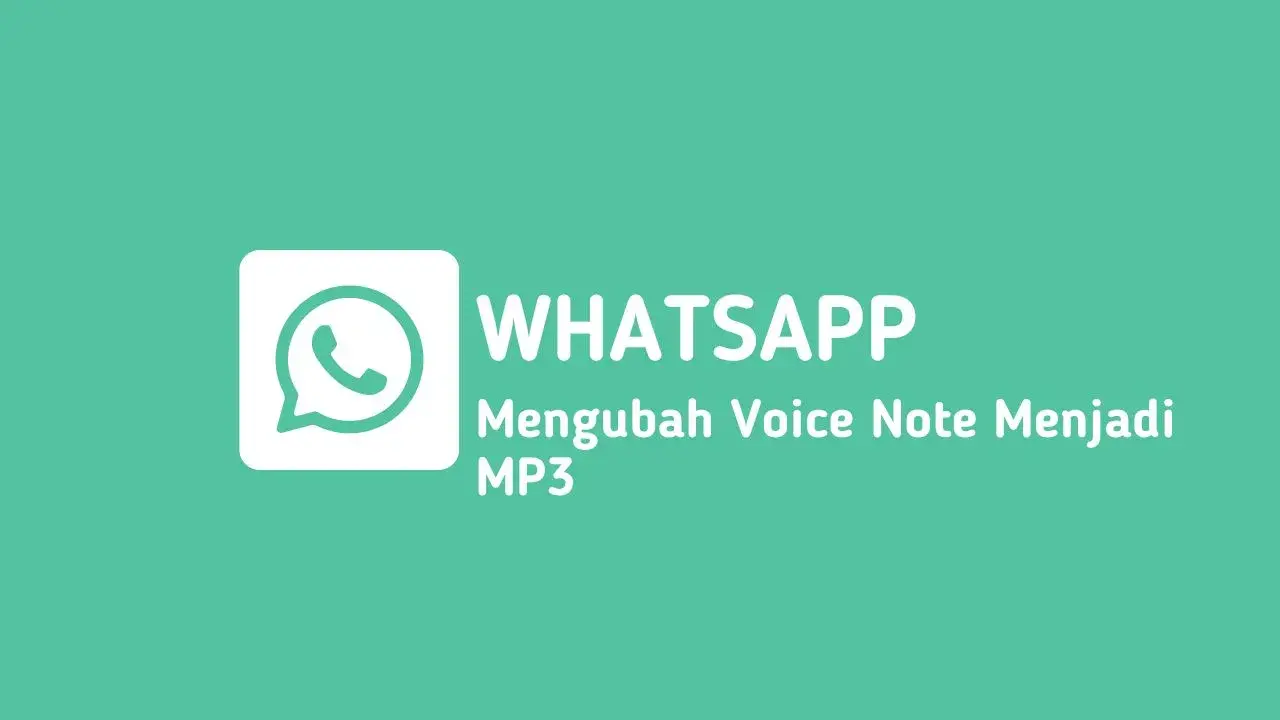 Cara Mengubah Voice Note WhatsApp Menjadi MP3: Simplifikasi VN Anda